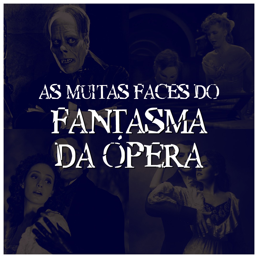 As muitas faces do Fantasma da Ópera